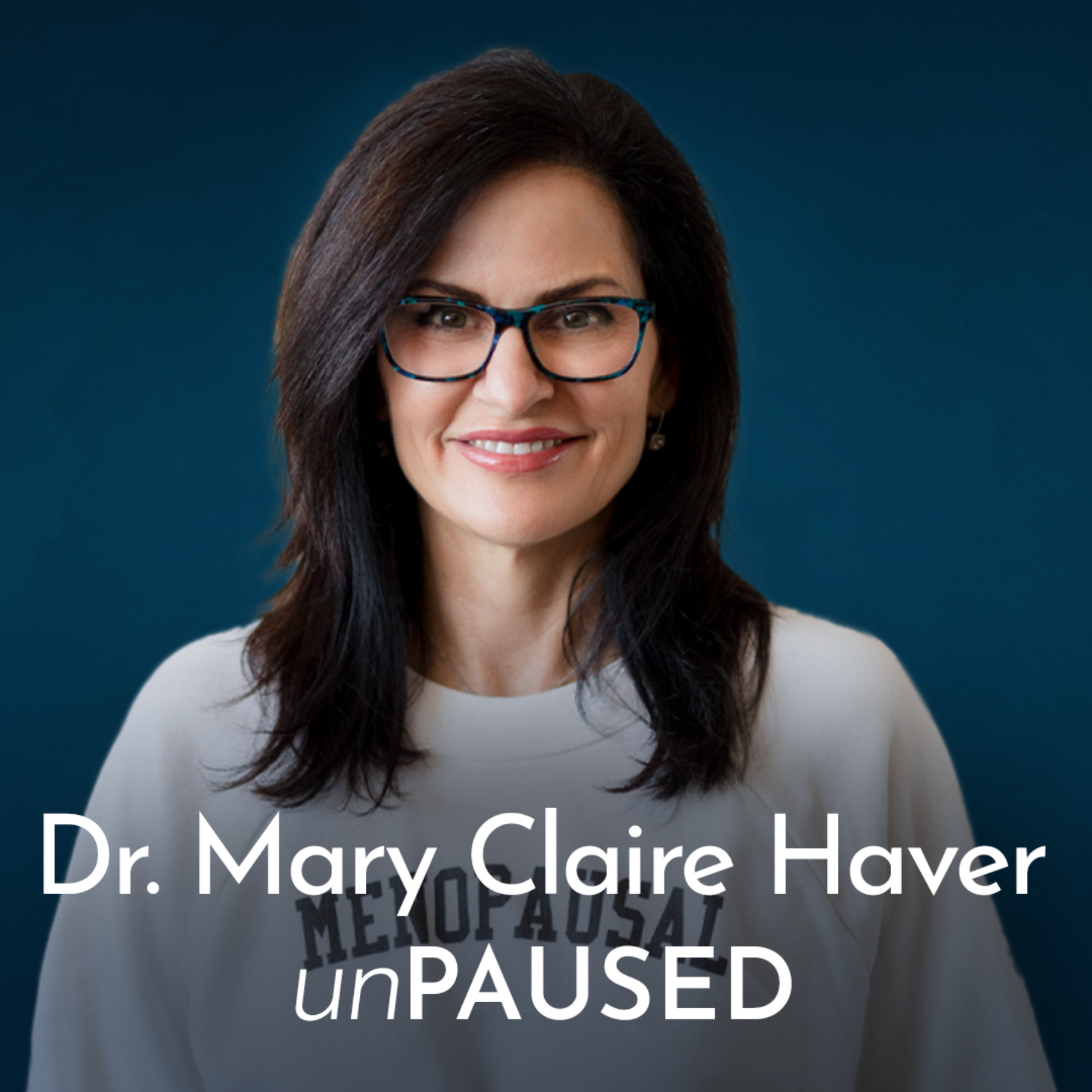 Introducing unPAUSED with Dr. Mary Claire Haver – The 'Pause Life by Dr ...